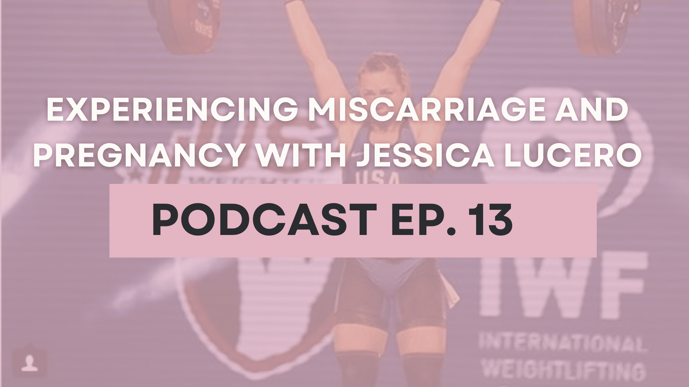 Experiencing Miscarriage and Pregnancy with International Weightlifter ...